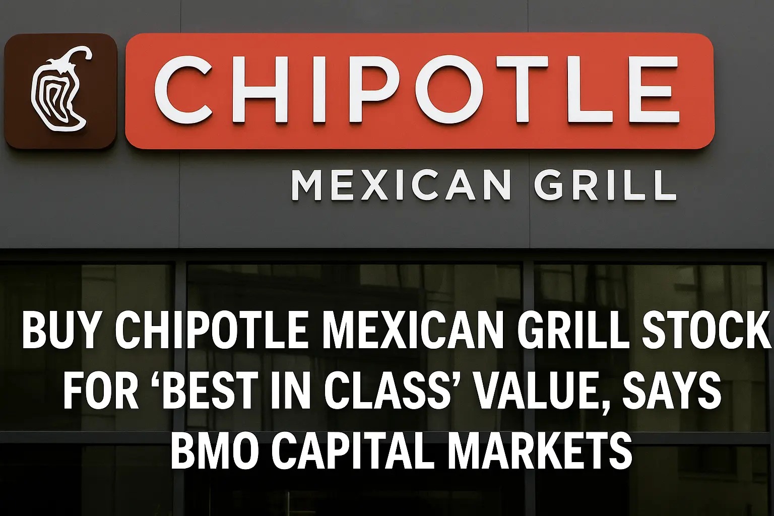 Buy Chipotle Mexican Grill Stock for ‘Best in Class’ Value, Says BMO ...